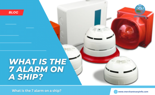 General Alarm In Ship: Understanding The 7-alarm System